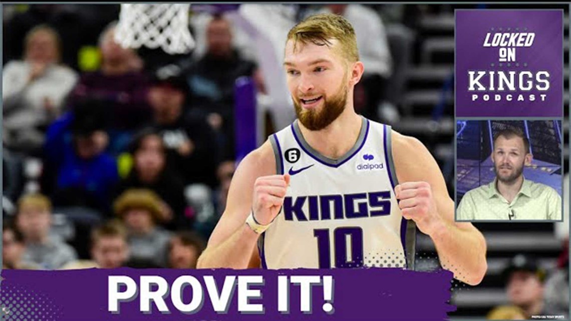 Here's What the Sacramento Kings Need to Prove Next Season | Locked On Kings | abc10.com