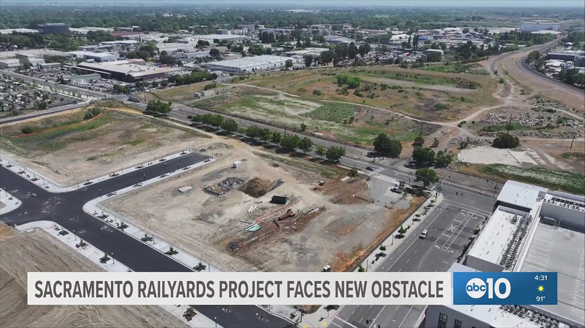 Sacramento Railyards project faces protest setback | abc10.com