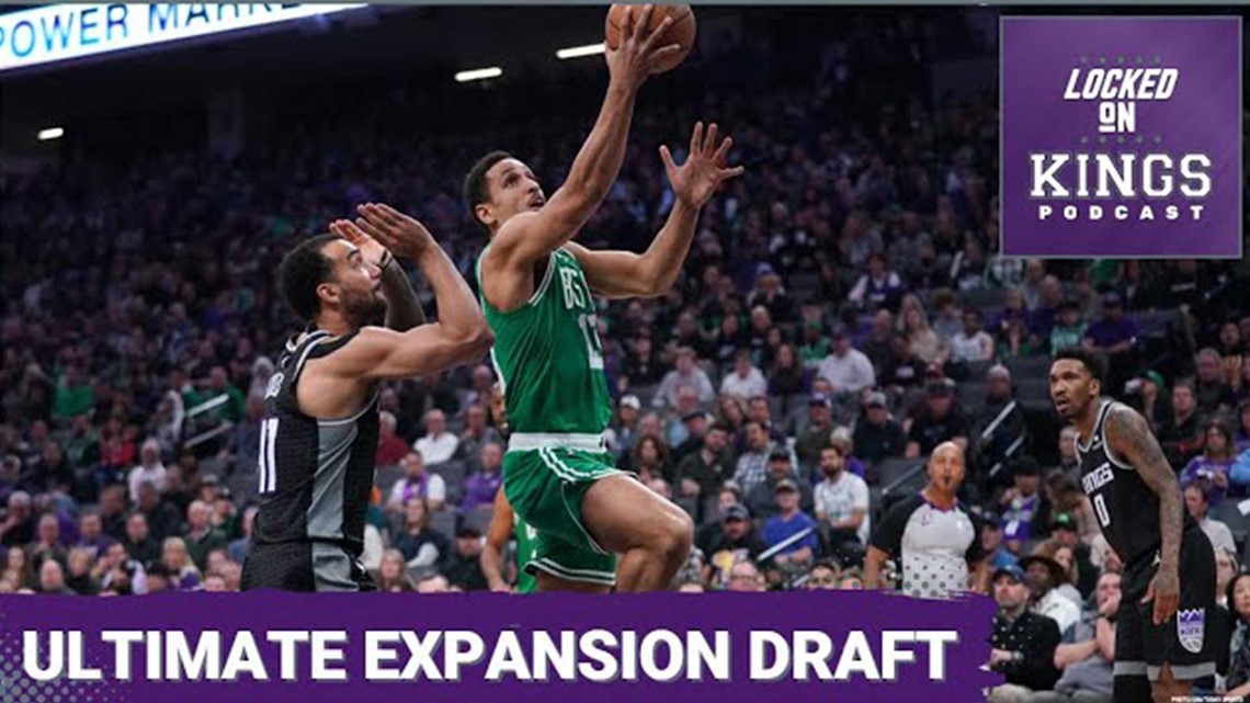 The Ultimate NBA Expansion Draft! | Locked On Kings | abc10.com